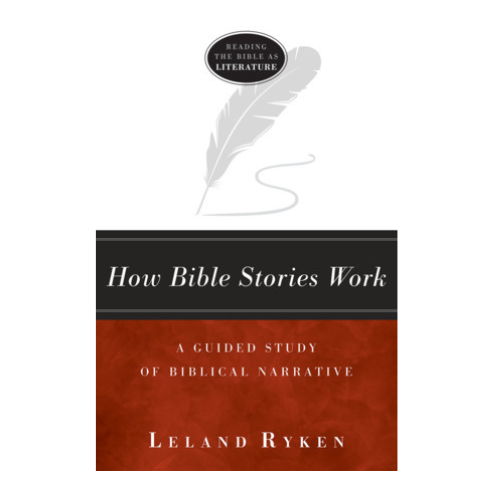 How Bible Stories Work: A Guided Study of Biblical Narrative ...
