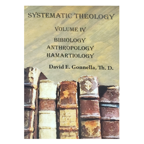 Systematic Theology Volume 4: Bibliology, Anthropology, Hamartiology ...