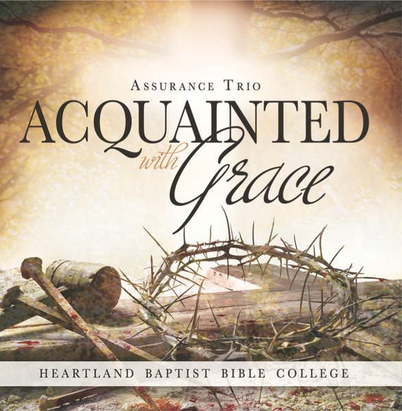 Acquainted With Grace (CD) | Heartland Baptist Bookstore